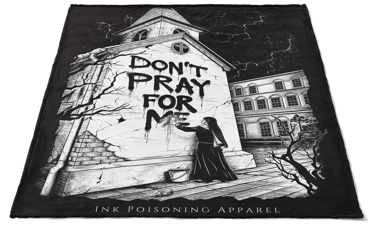 Don't Pray For Me Fleece Blanket – INK POISONING APPAREL