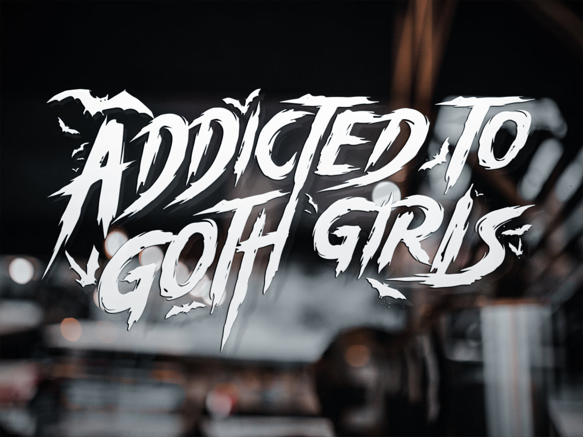 Addicted To Goth Girls Decal – INK POISONING APPAREL